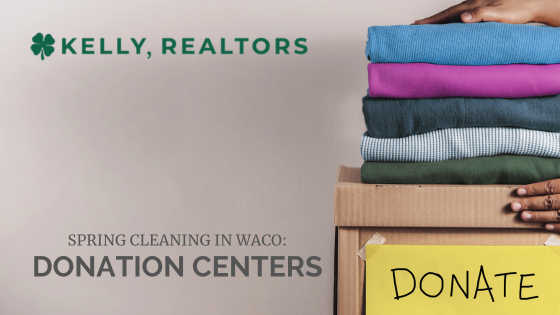 Spring Cleaning in Waco: Donation Centers | Kelly, Realtors