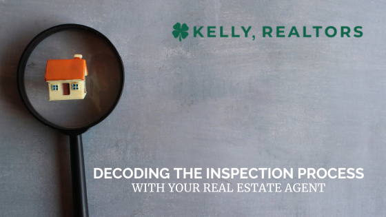 Decoding the Inspection Process with Your Real Estate Agent | Kelly ...